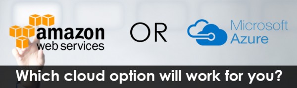 MS Azure vs AWS- Which Cloud Option Will Work for You?