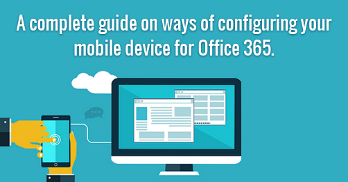 How to Configure Mobile Devices for Office 365?