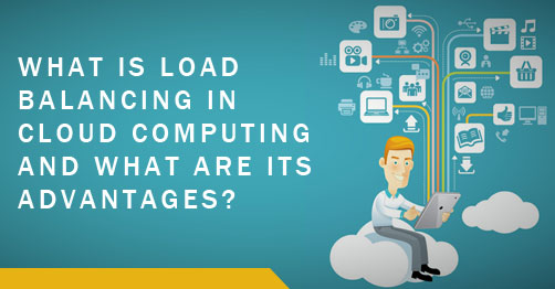 Load Balancing in Cloud Computing and Its Advantages